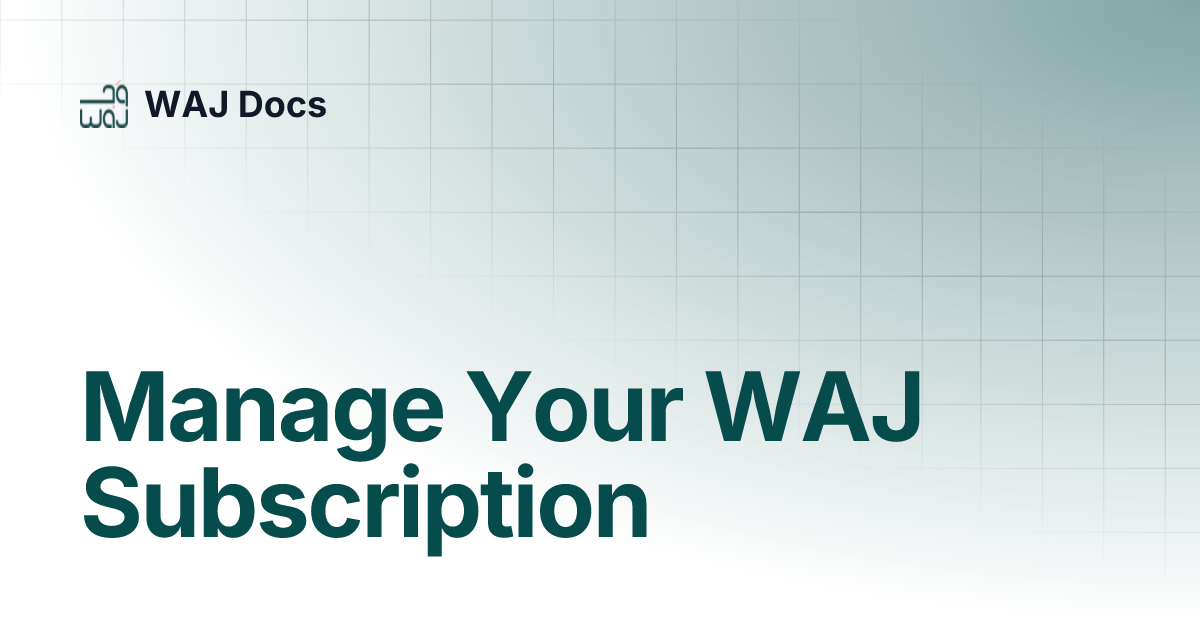 Manage Your WAJ Subscription | WAJ Docs
