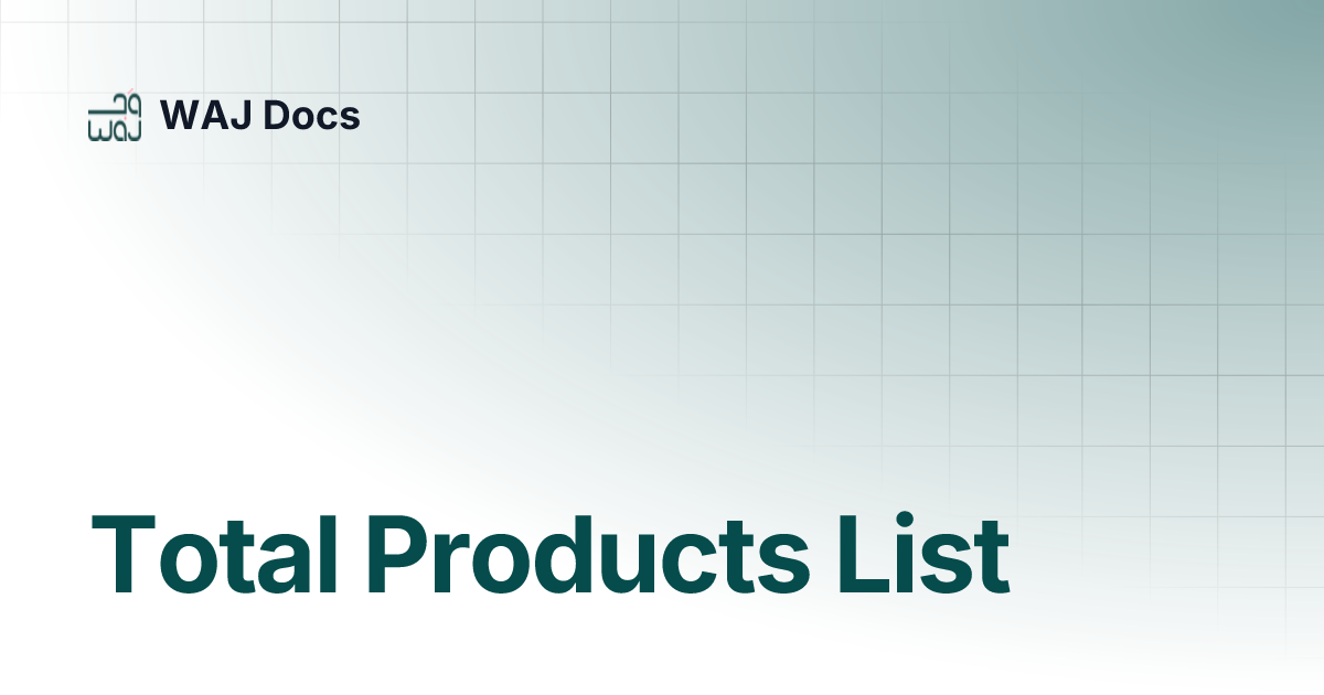 Total Products List | WAJ Docs